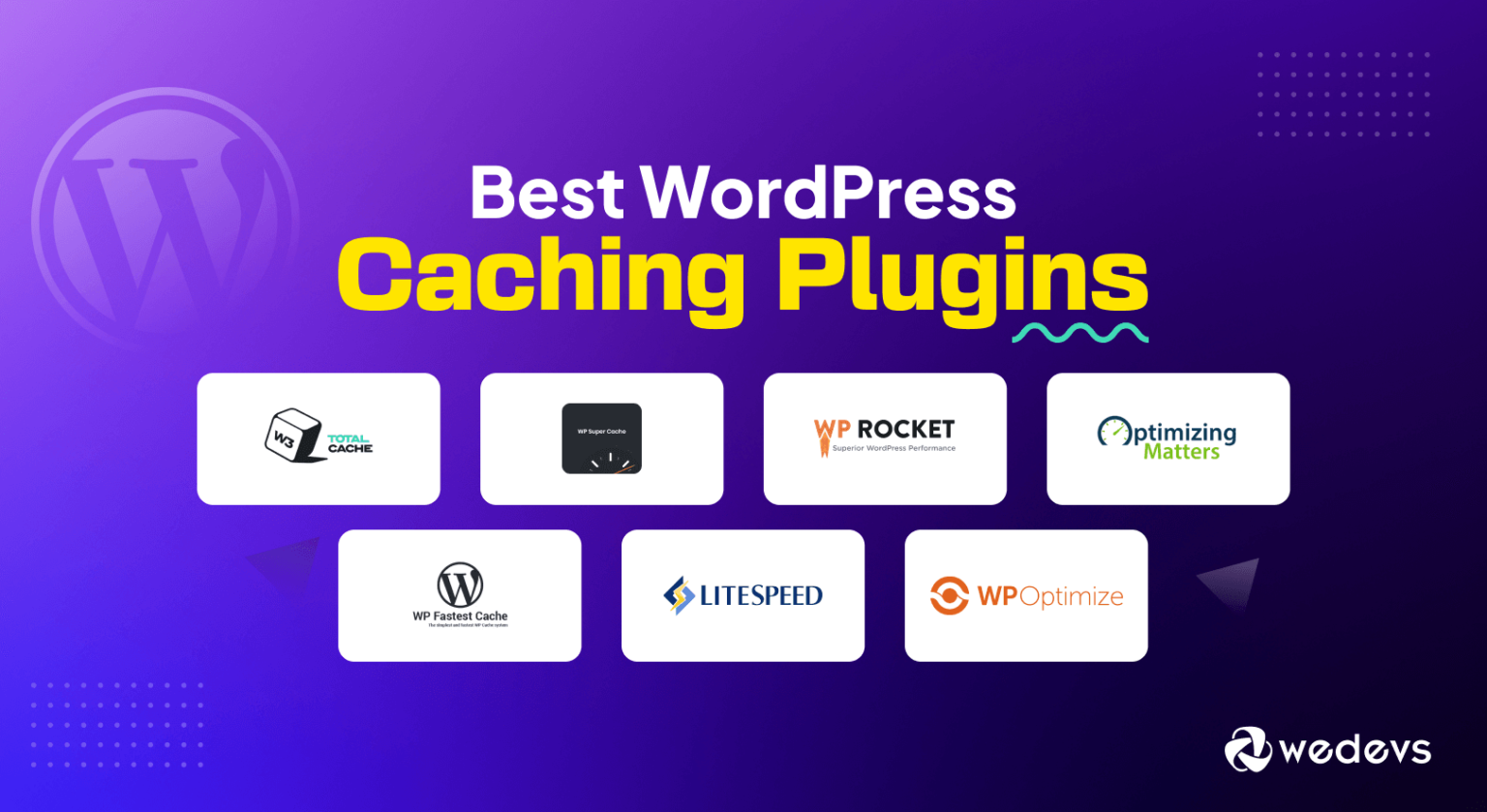 7 Best WordPress Caching Plugins Compared for 2024 - weDevs