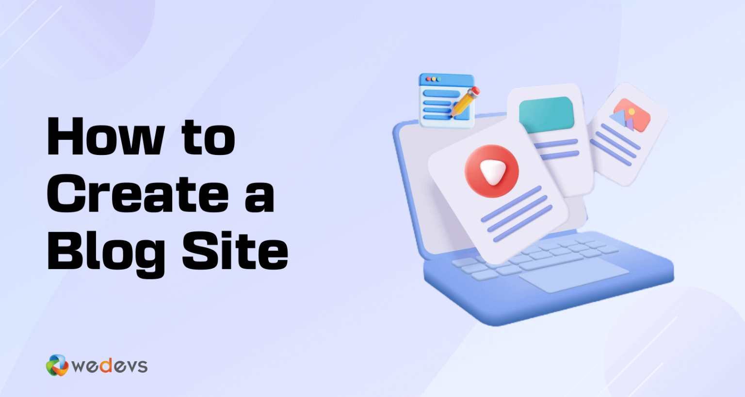 How to Create a Blog Site: A to Z of Blogging in 2026 - weDevs