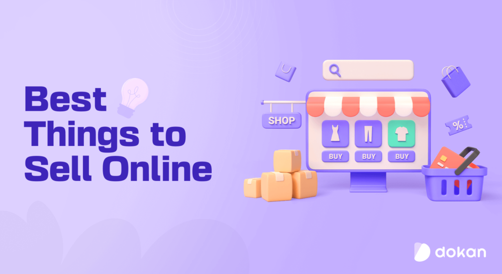 Best Things to Sell Online in 2025 - weDevs
