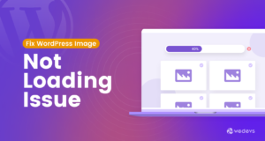 How To Fix WordPress Image Not Loading Issue: 9 Proven Ways - weDevs