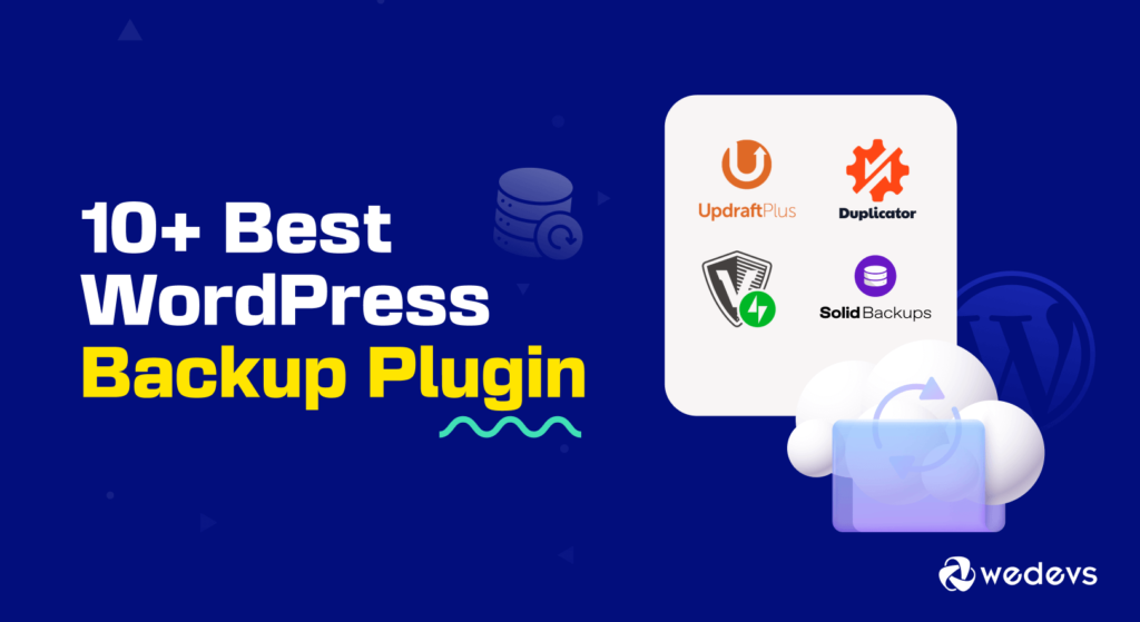10+ Best WordPress Backup Plugins for 2024 - weDevs