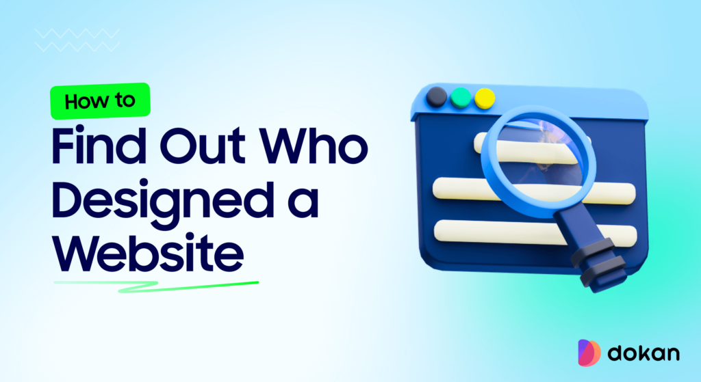 How to Find Out Who Designed a Website (4 Easy Ways) - weDevs